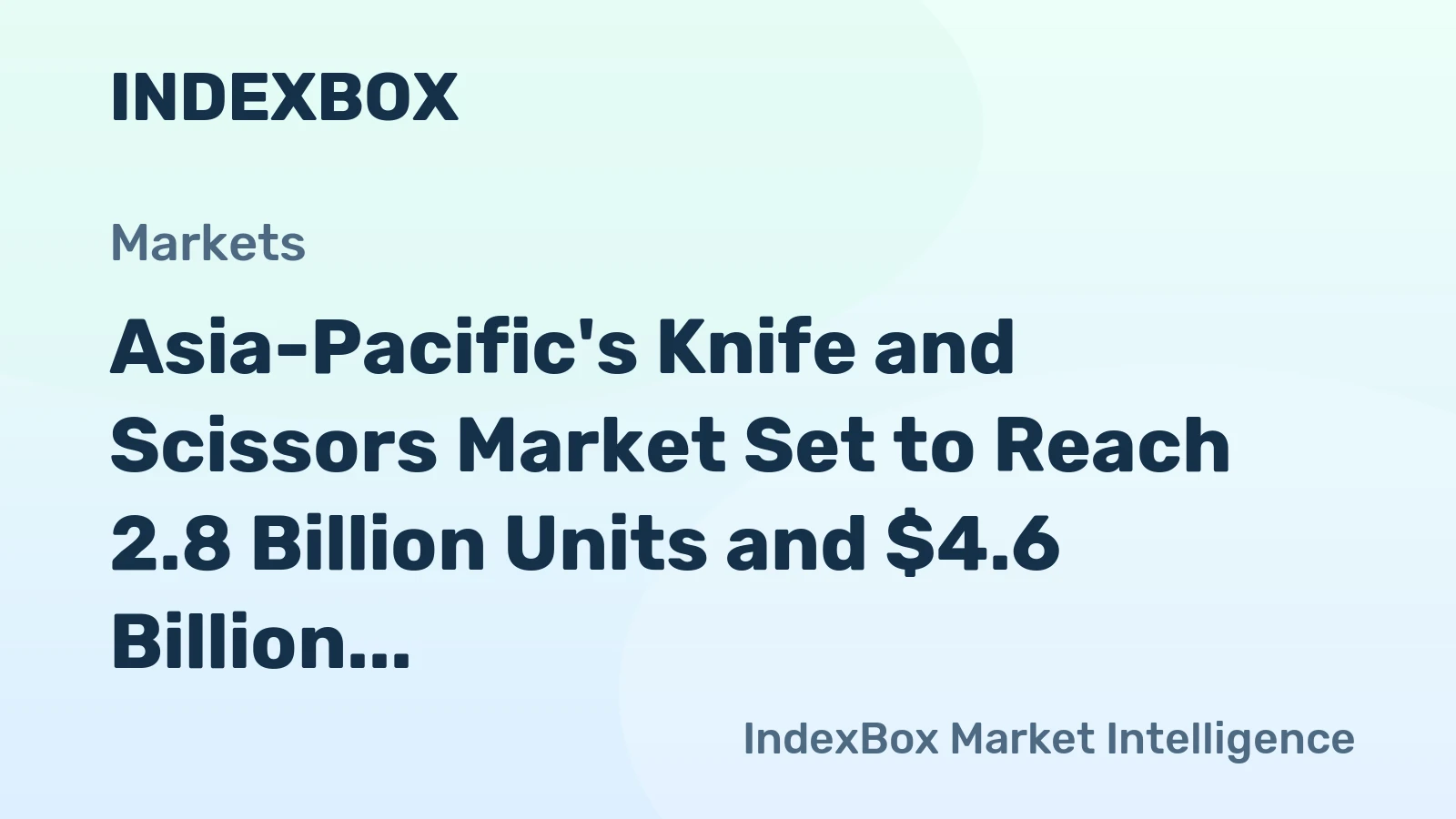 Asia-Pacific's Knife and Scissors Market Set to Reach 2.8 Billion Units and $4.6 Billion in Value