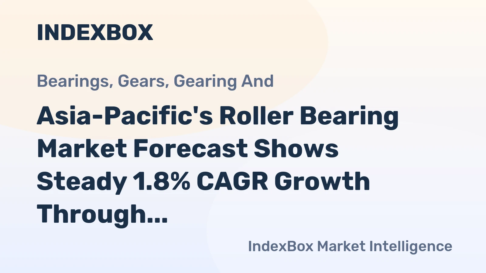 Asia-Pacific's Roller Bearing Market Forecast Shows Steady 1.8% CAGR Growth Through 2035