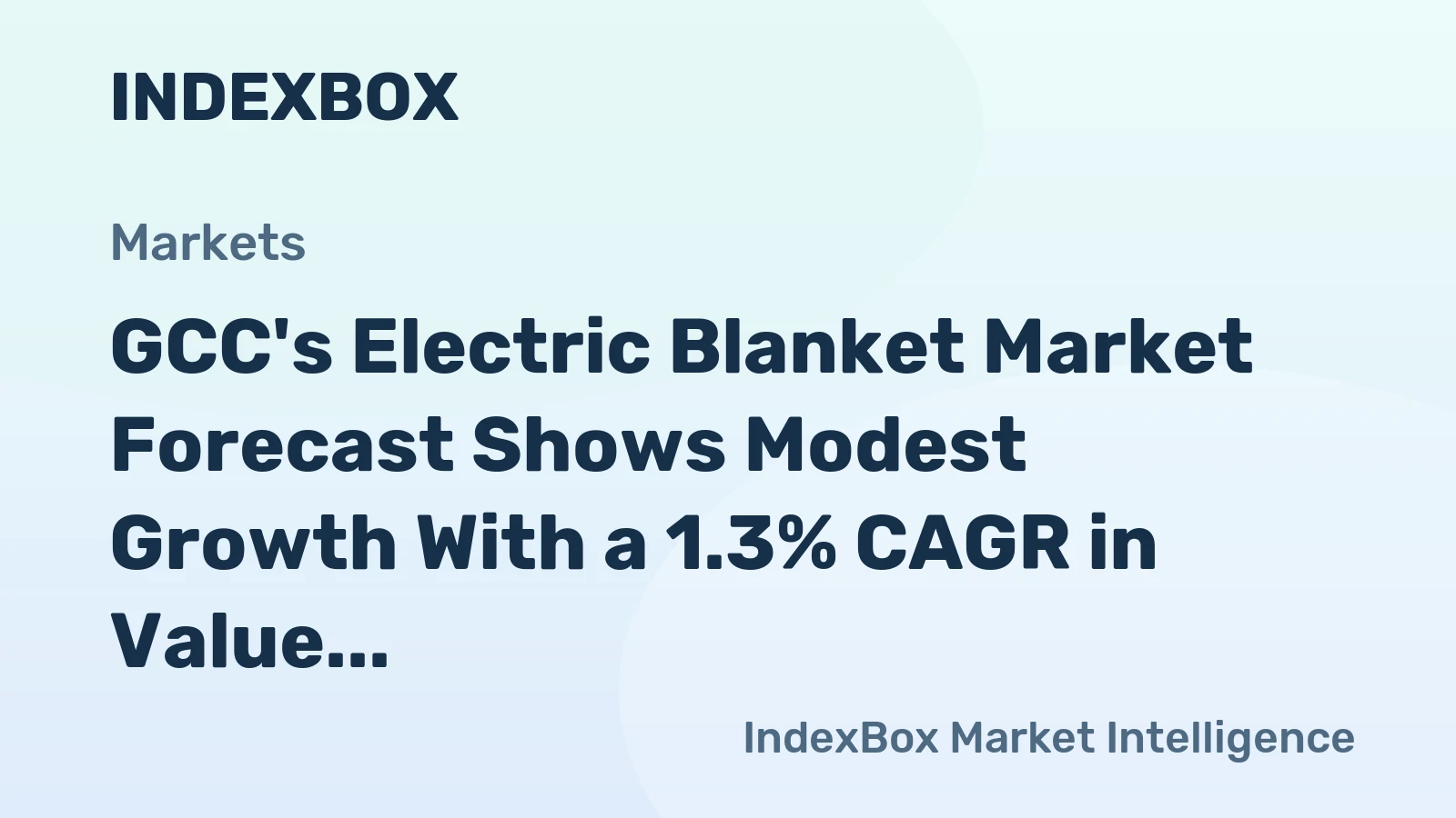 GCC's Electric Blanket Market Forecast Shows Modest Growth With a 1.3% CAGR in Value
