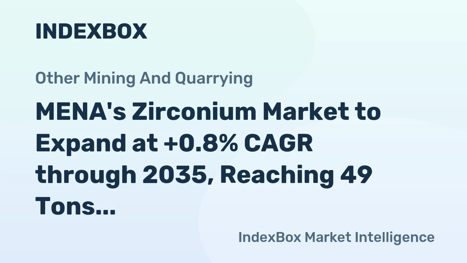 MENA's Zirconium Market to Expand at +0.8% CAGR through 2035, Reaching 49 Tons