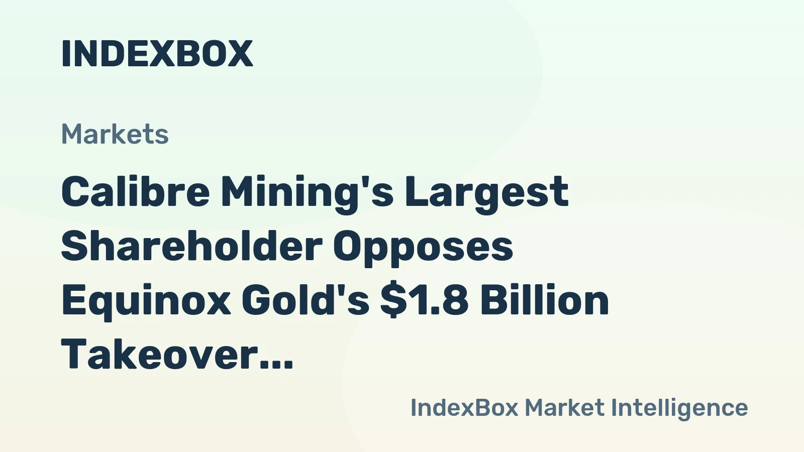 Calibre Mining's Largest Shareholder Opposes Equinox Gold's $1.8 Billion Takeover