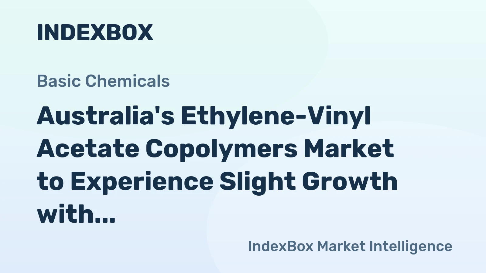 Australia's Ethylene-Vinyl Acetate Copolymers Market to Experience Slight Growth with +1.9% CAGR