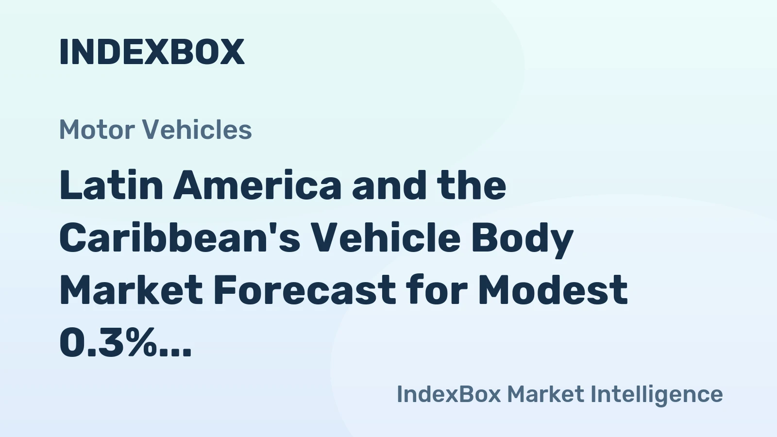 Latin America and the Caribbean's Vehicle Body Market Forecast for Modest 0.3% CAGR Growth Through 2035