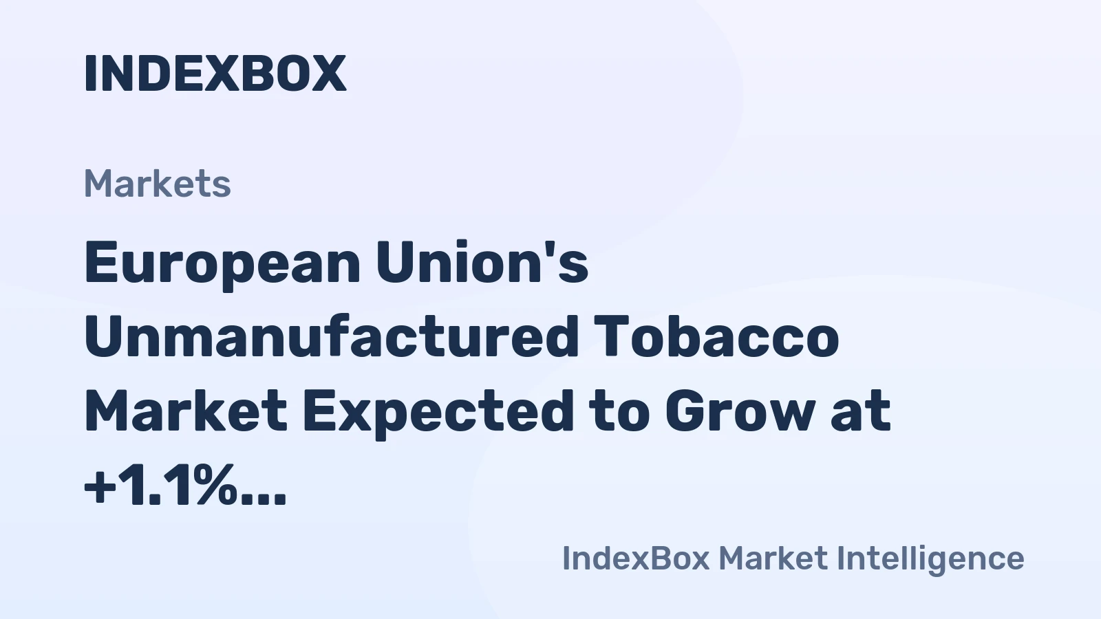 European Union's Unmanufactured Tobacco Market Expected to Grow at +1.1% CAGR, Reaching $3.7B by 2035