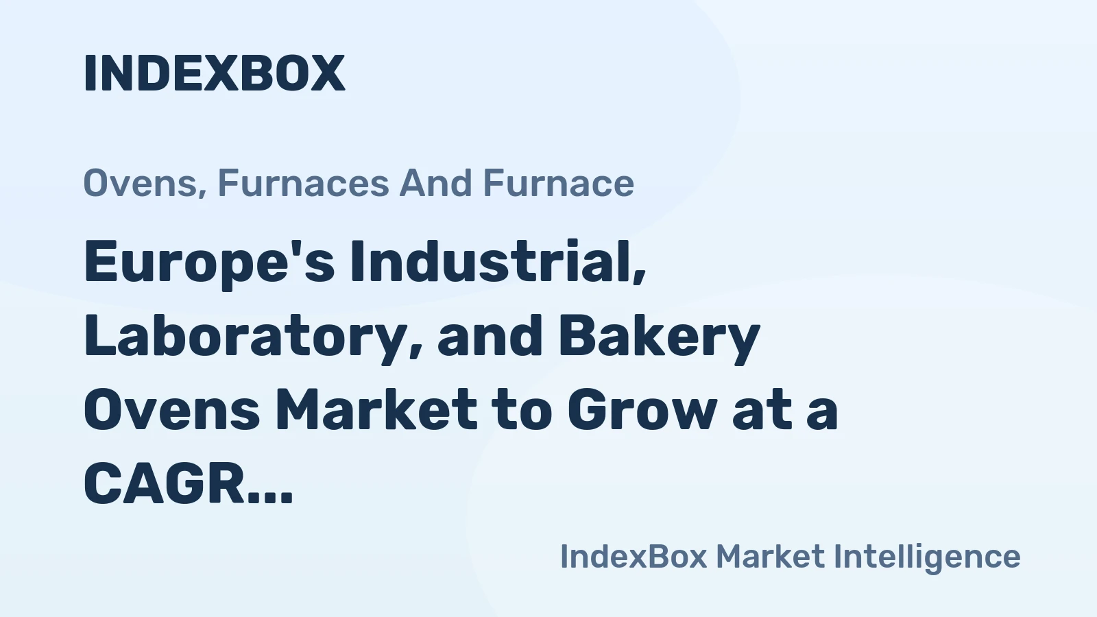 Europe's Industrial, Laboratory, and Bakery Ovens Market to Grow at a CAGR of +2.6% by 2035