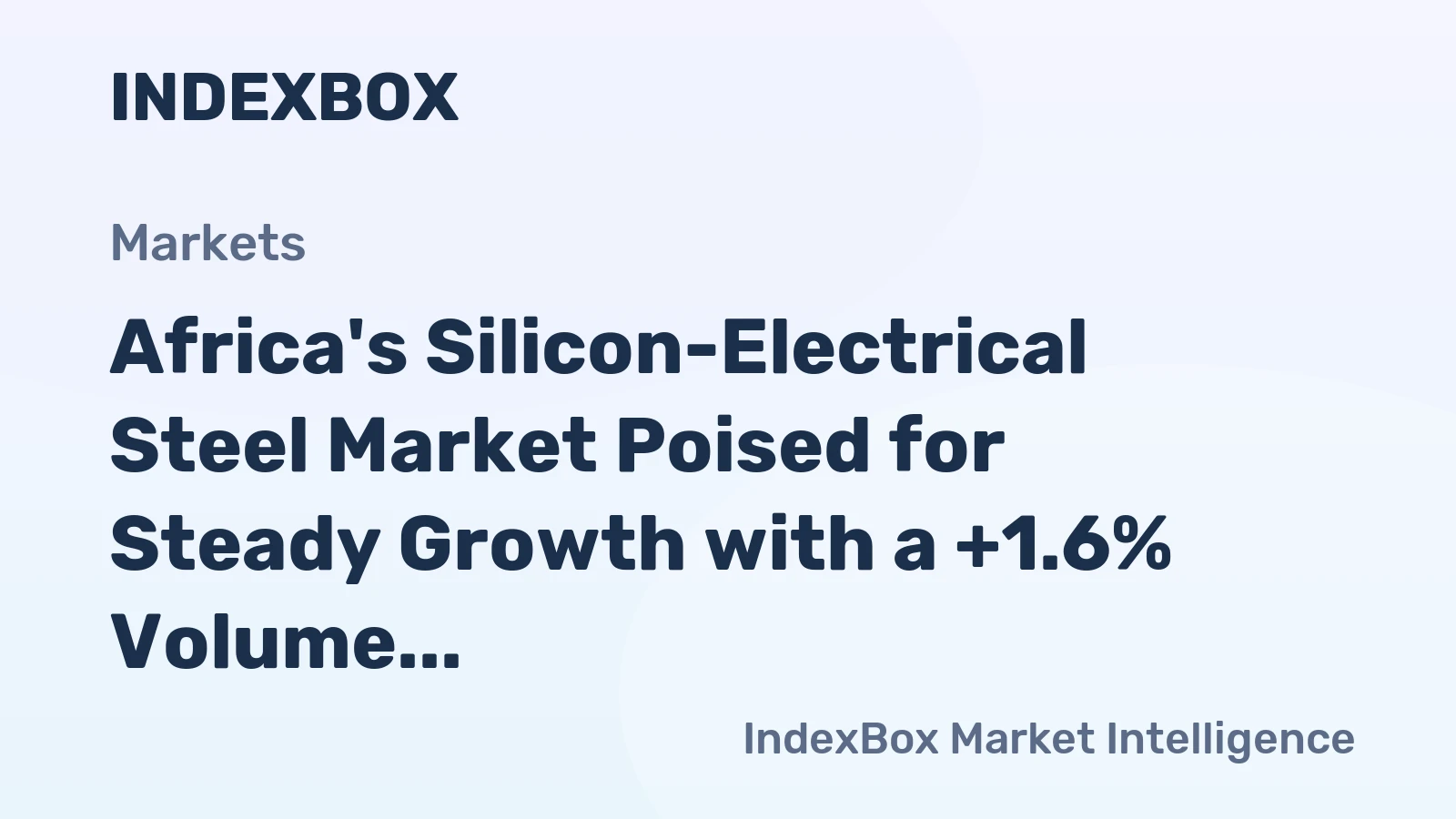 Africa's Silicon-Electrical Steel Market Poised for Steady Growth with a +1.6% Volume CAGR