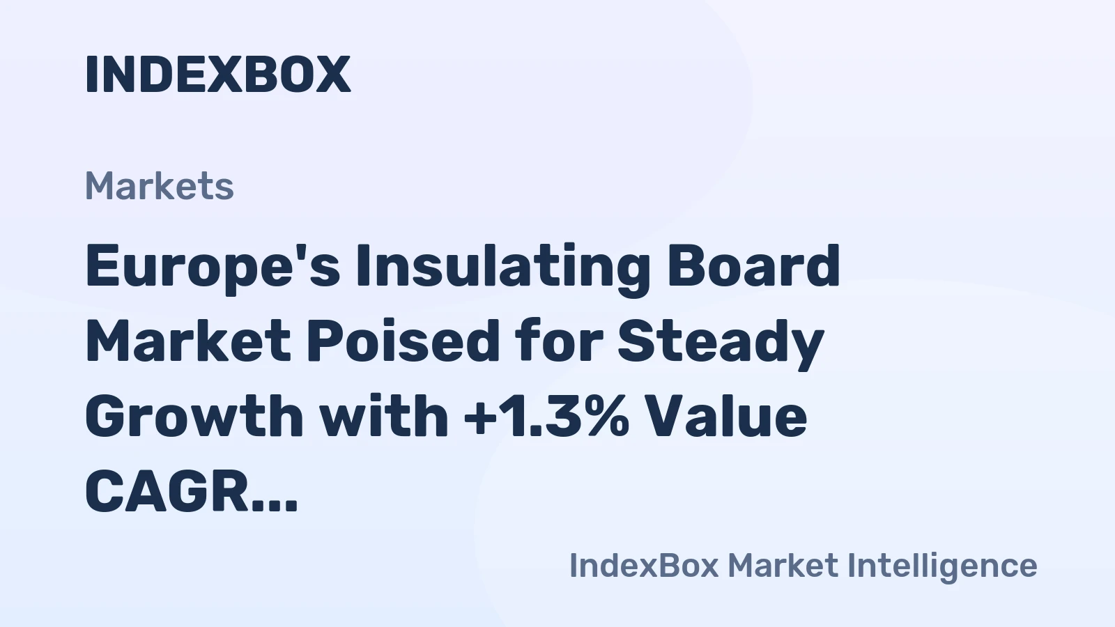 Europe's Insulating Board Market Poised for Steady Growth with +1.3% Value CAGR Through 2035