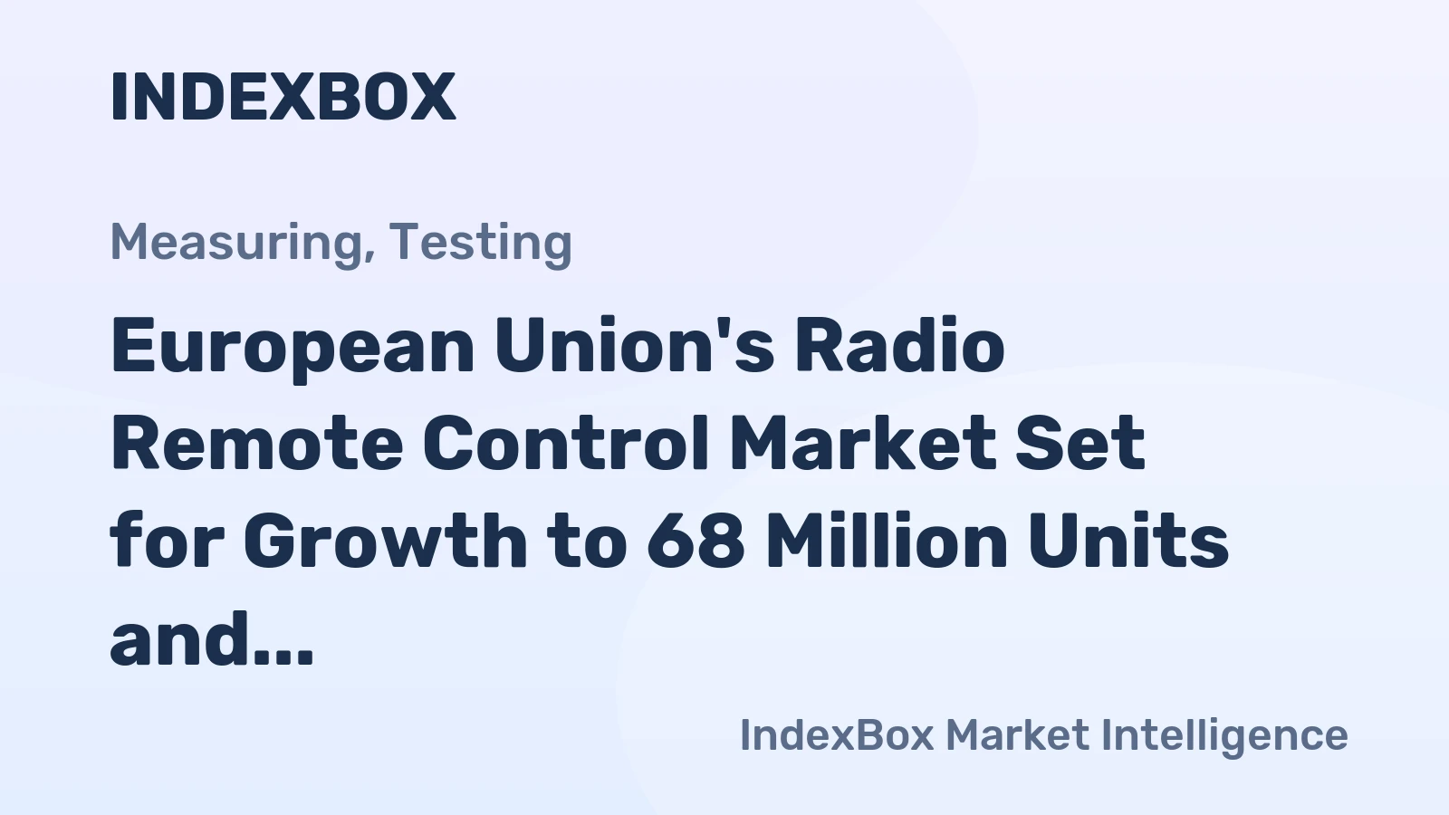 European Union's Radio Remote Control Market Set for Growth to 68 Million Units and $1.1 Billion