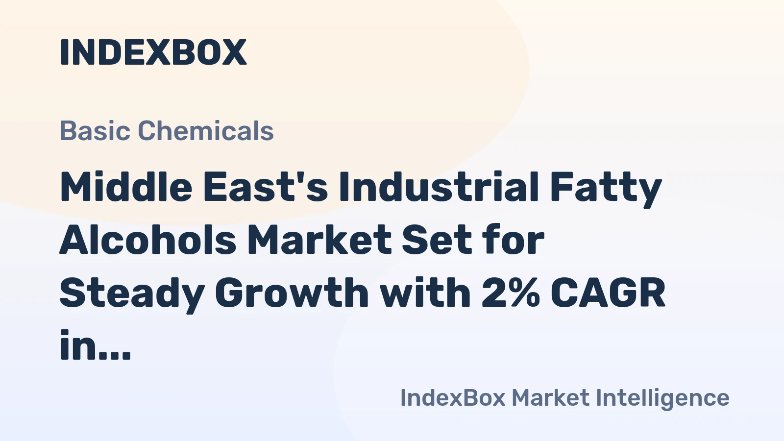 Middle East's Industrial Fatty Alcohols Market Set for Steady Growth with 2% CAGR in Value