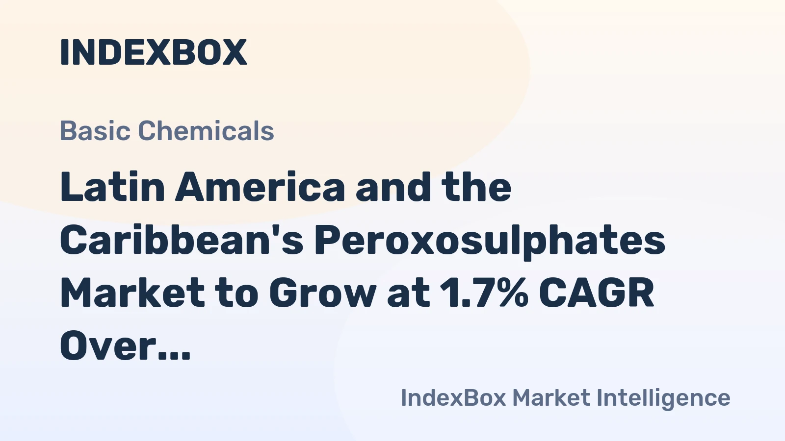 Latin America and the Caribbean's Peroxosulphates Market to Grow at 1.7% CAGR Over 2024-2035