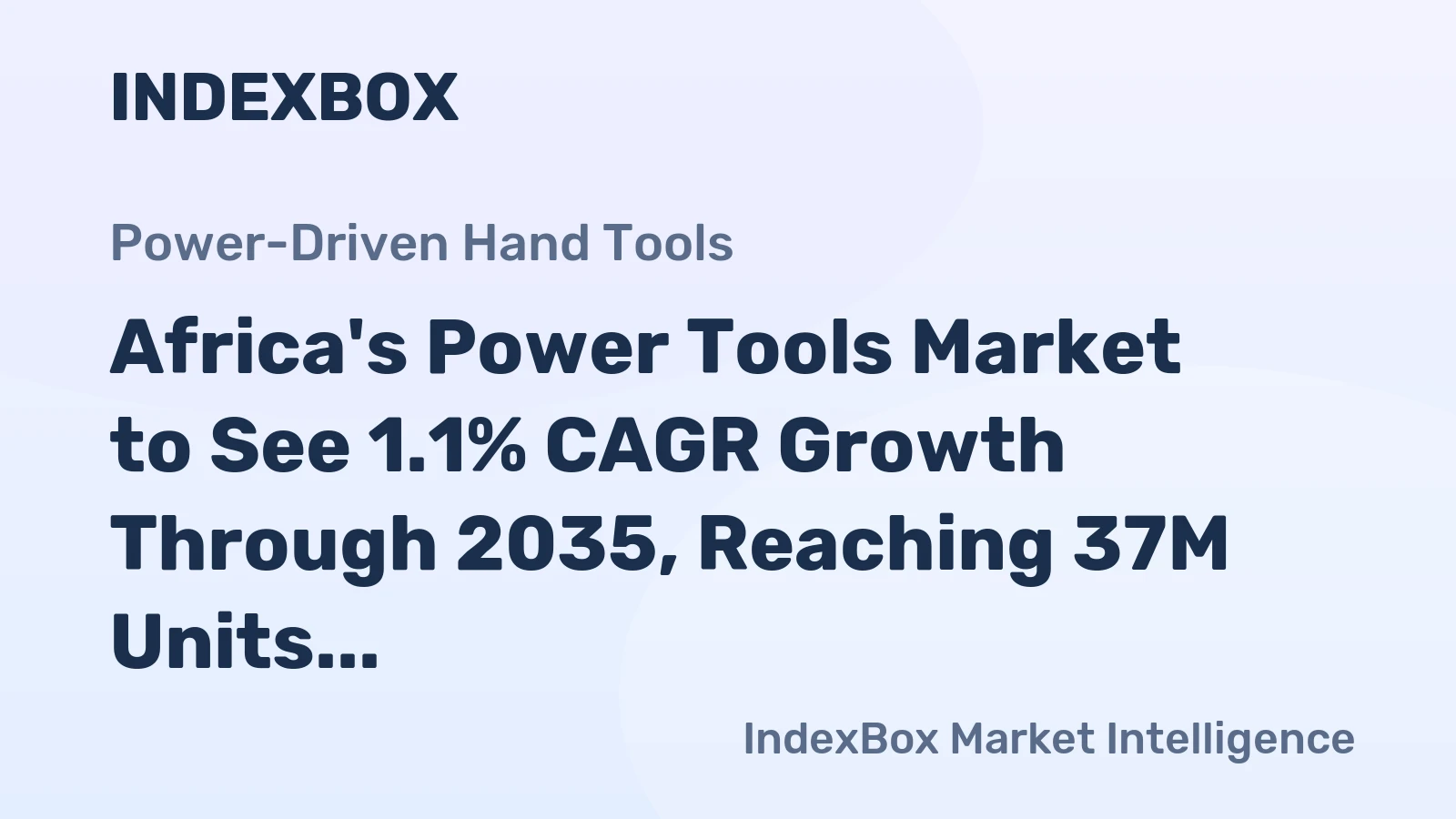 Africa's Power Tools Market to See 1.1% CAGR Growth Through 2035, Reaching 37M Units