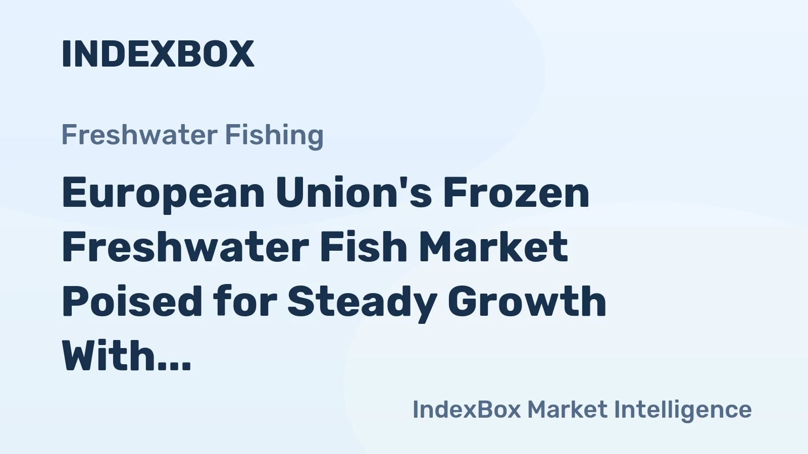 European Union's Frozen Freshwater Fish Market Poised for Steady Growth With 3.2% CAGR in Value