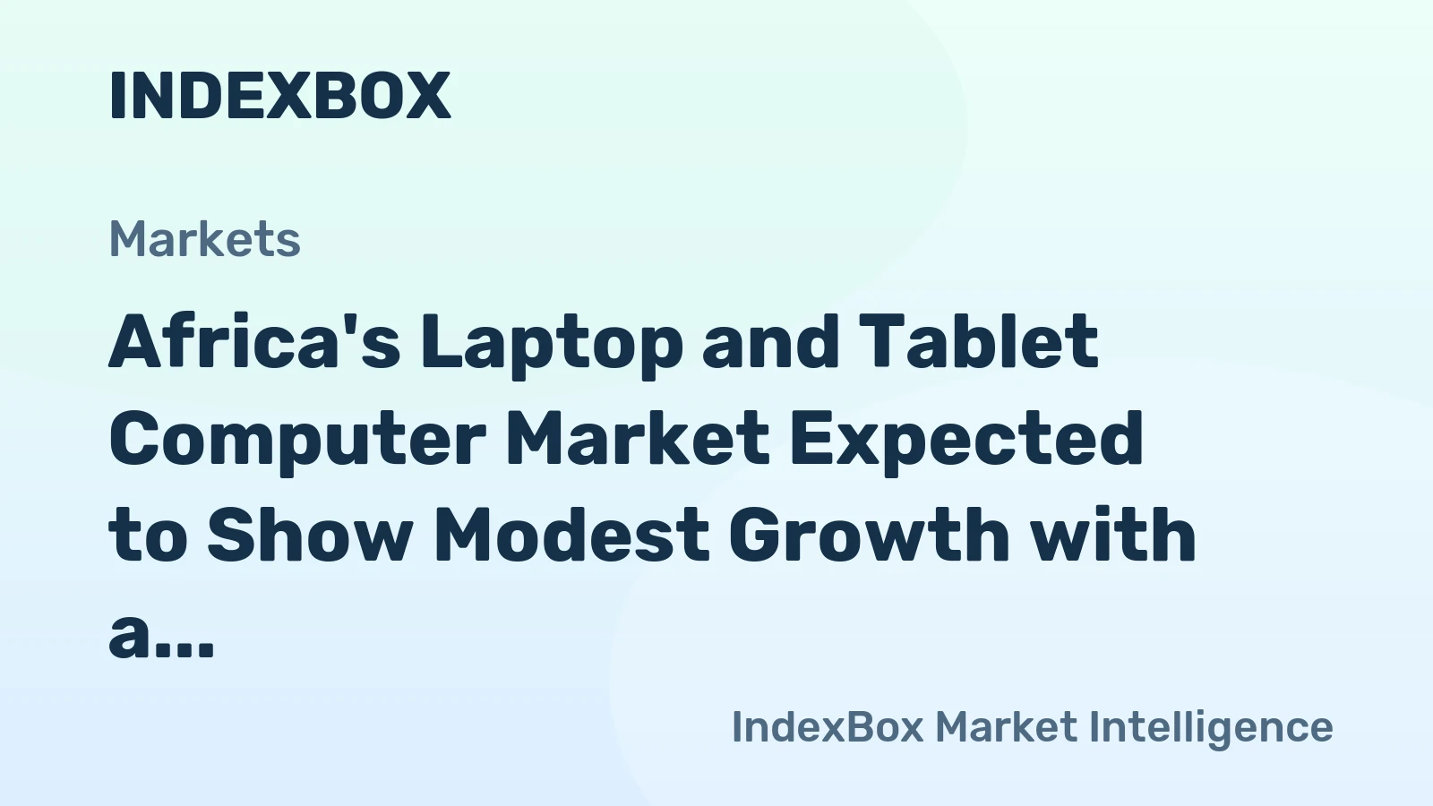 Africa's Laptop and Tablet Computer Market Expected to Show Modest Growth with a CAGR of +1.4% from 2024-2035