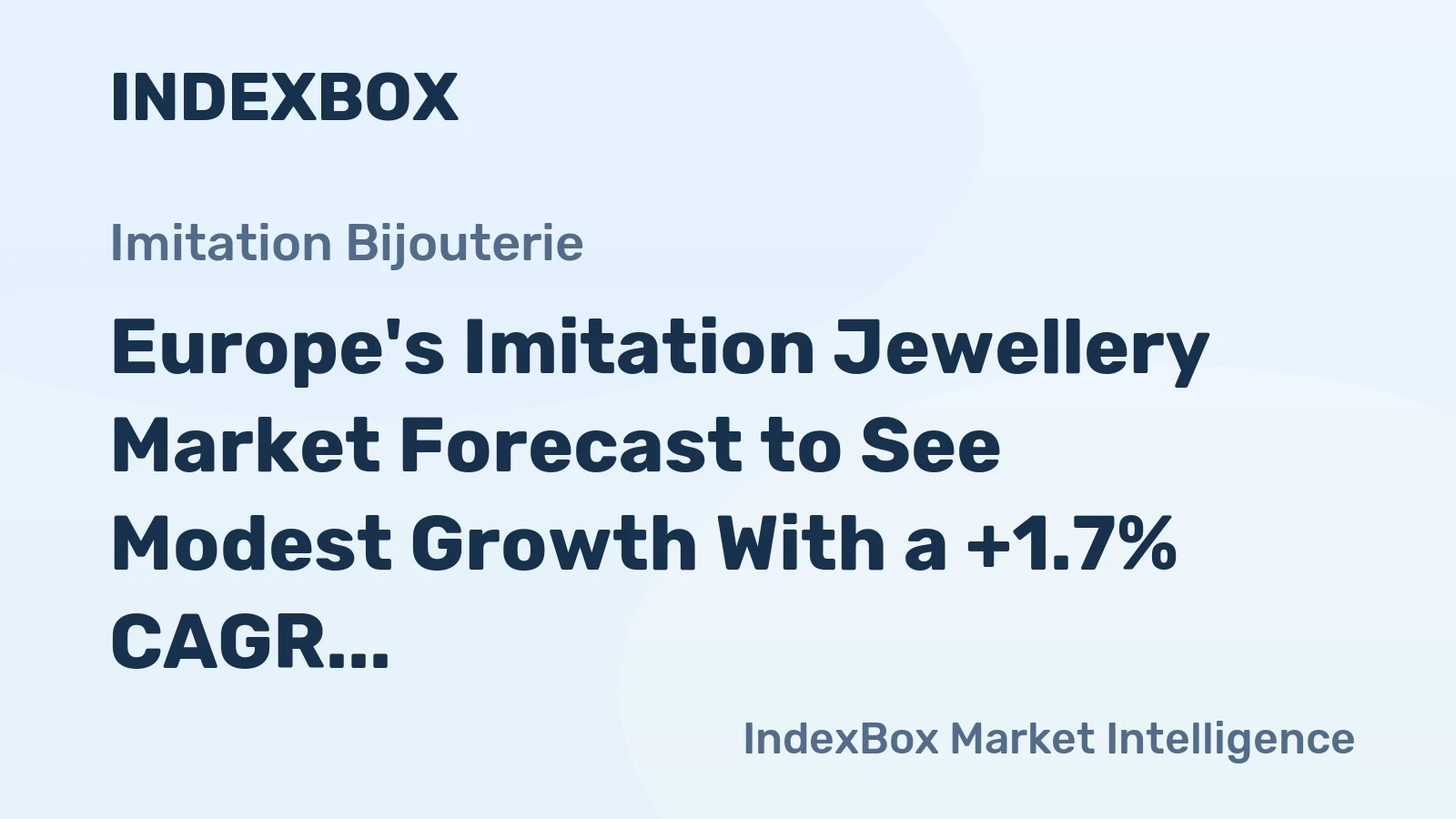 Europe's Imitation Jewellery Market Forecast to See Modest Growth With a +1.7% CAGR in Value