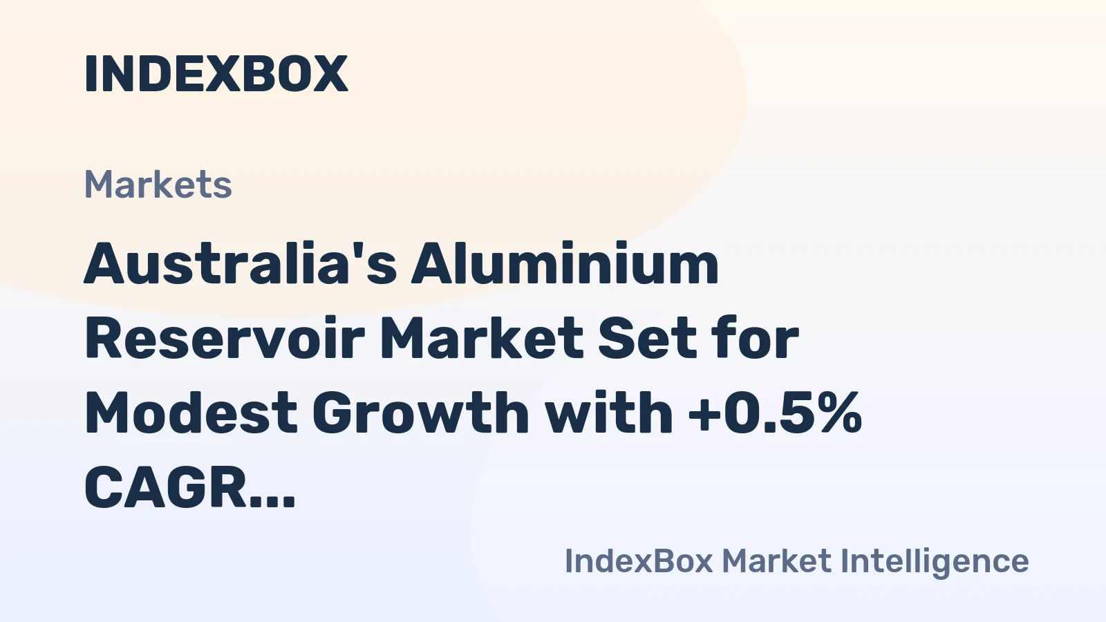 Australia's Aluminium Reservoir Market Set for Modest Growth with +0.5% CAGR in Value