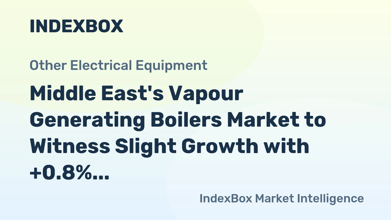 Middle East's Vapour Generating Boilers Market to Witness Slight Growth with +0.8% CAGR