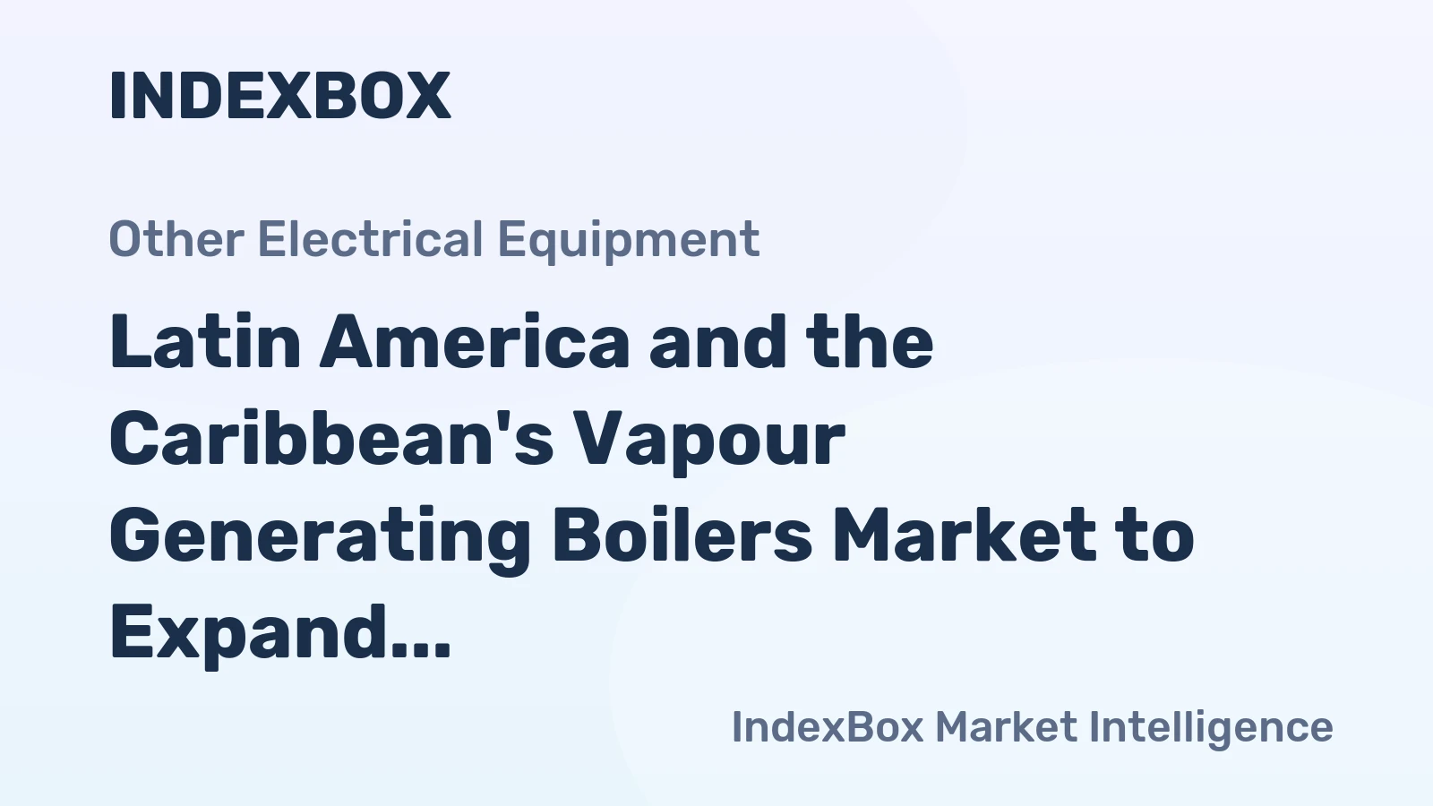 Latin America and the Caribbean's Vapour Generating Boilers Market to Expand with a CAGR of +0.4% from 2024 to 2035