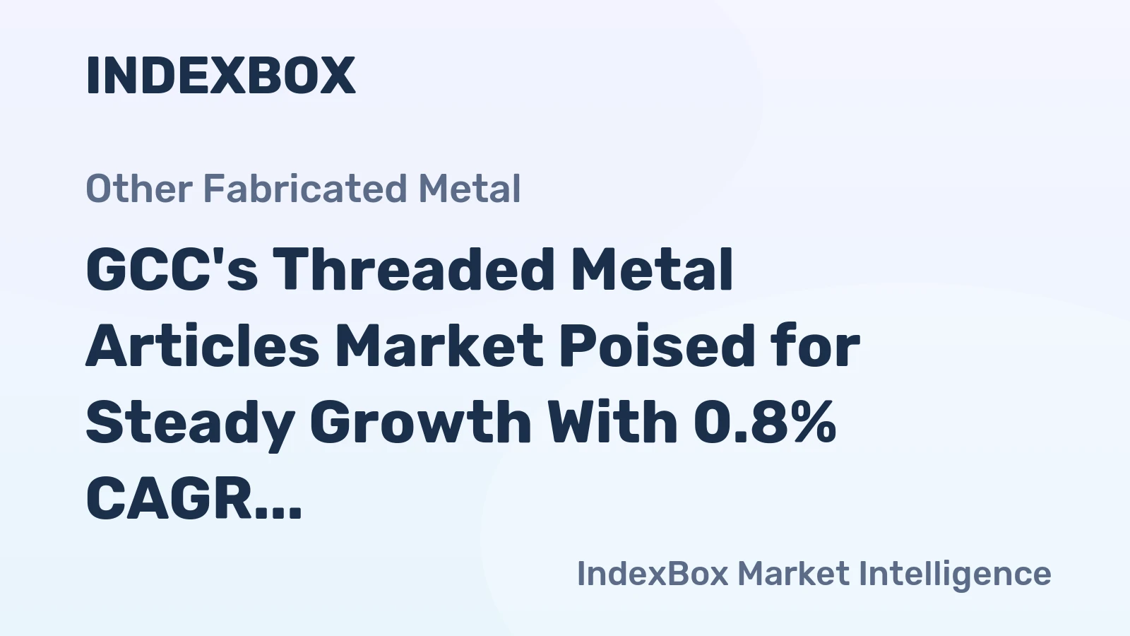 GCC's Threaded Metal Articles Market Poised for Steady Growth With 0.8% CAGR Through 2035