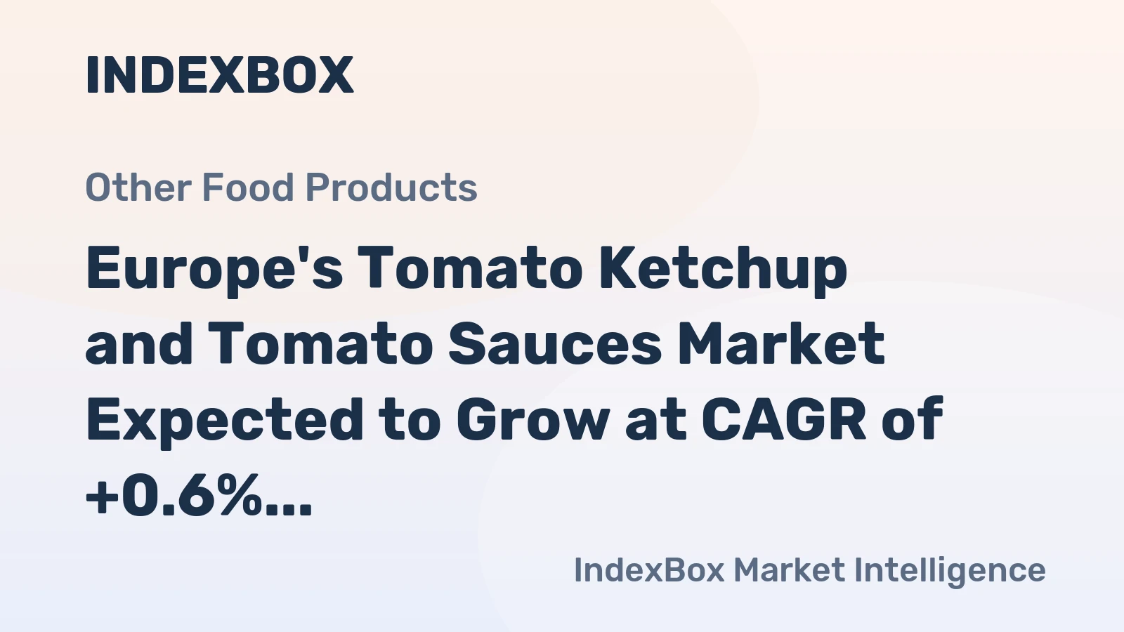 Europe's Tomato Ketchup and Tomato Sauces Market Expected to Grow at CAGR of +0.6% by 2035