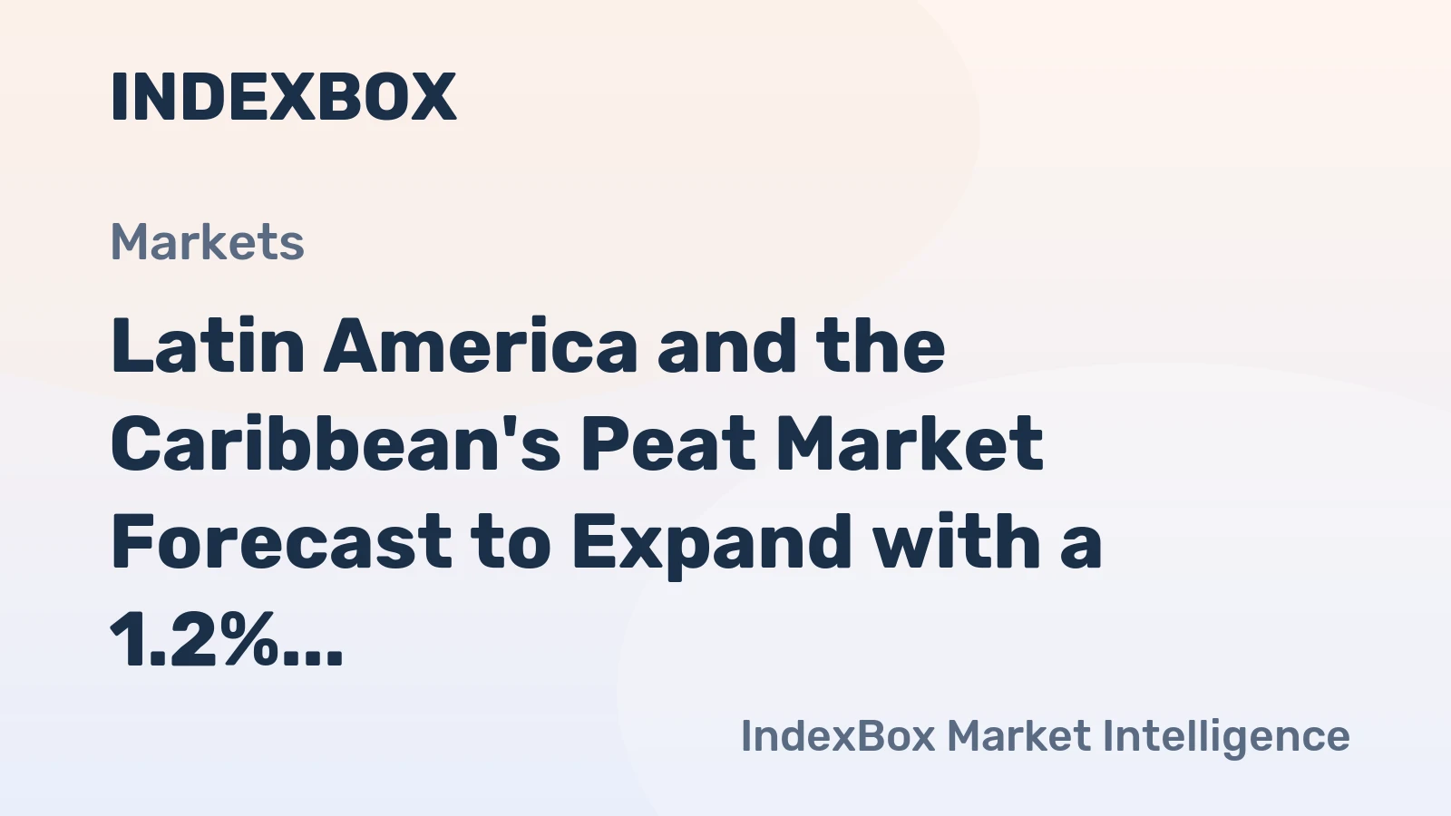 Latin America and the Caribbean's Peat Market Forecast to Expand with a 1.2% CAGR Through 2035