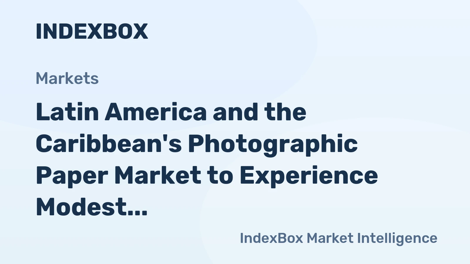 Latin America and the Caribbean's Photographic Paper Market to Experience Modest Growth with CAGR of +2.5%
