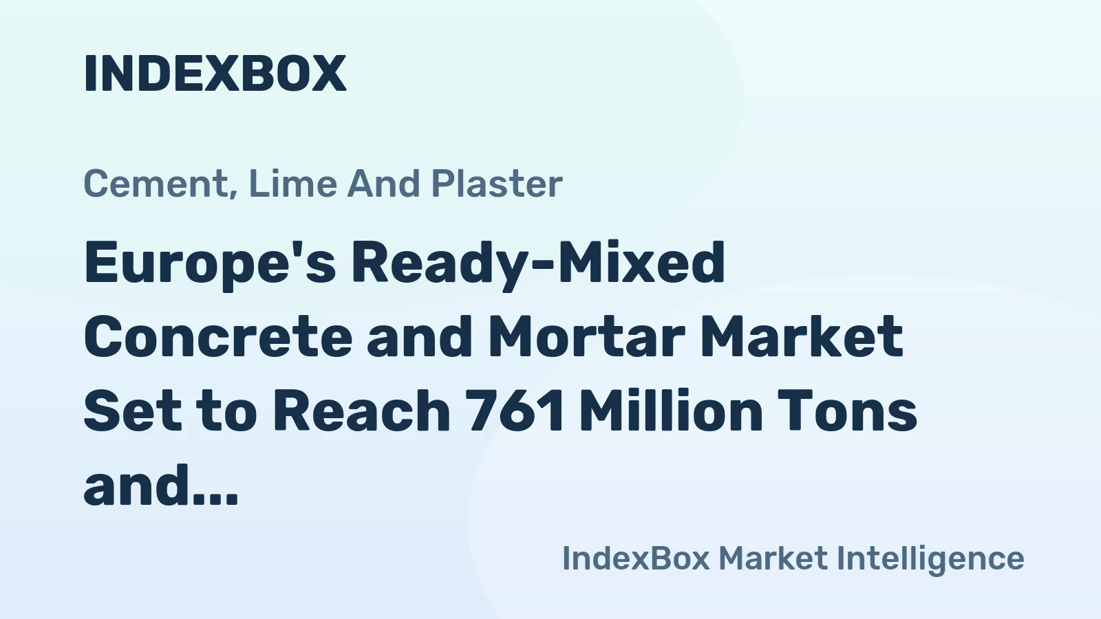 Europe's Ready-Mixed Concrete and Mortar Market Set to Reach 761 Million Tons and $248 Billion by 2035
