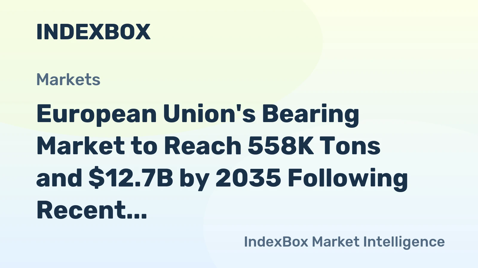 European Union's Bearing Market to Reach 558K Tons and $12.7B by 2035 Following Recent Contraction