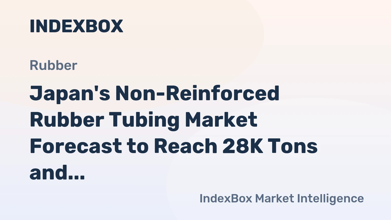 Japan's Non-Reinforced Rubber Tubing Market Forecast to Reach 28K Tons and $648M by 2035