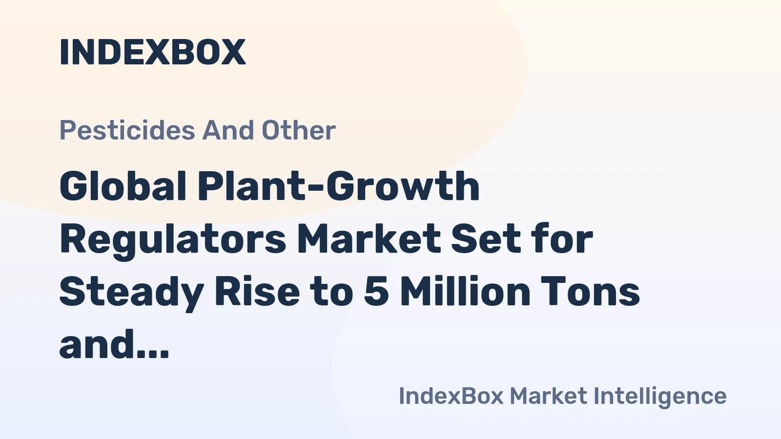 Global Plant-Growth Regulators Market Set for Steady Rise to 5 Million Tons and $40.2 Billion