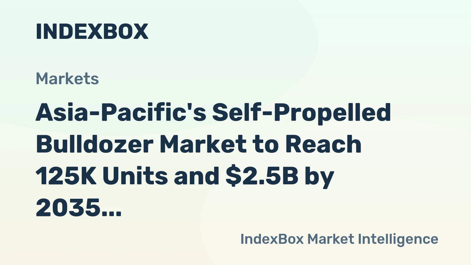 Asia-Pacific's Self-Propelled Bulldozer Market to Reach 125K Units and $2.5B by 2035, Driven by Rising Demand