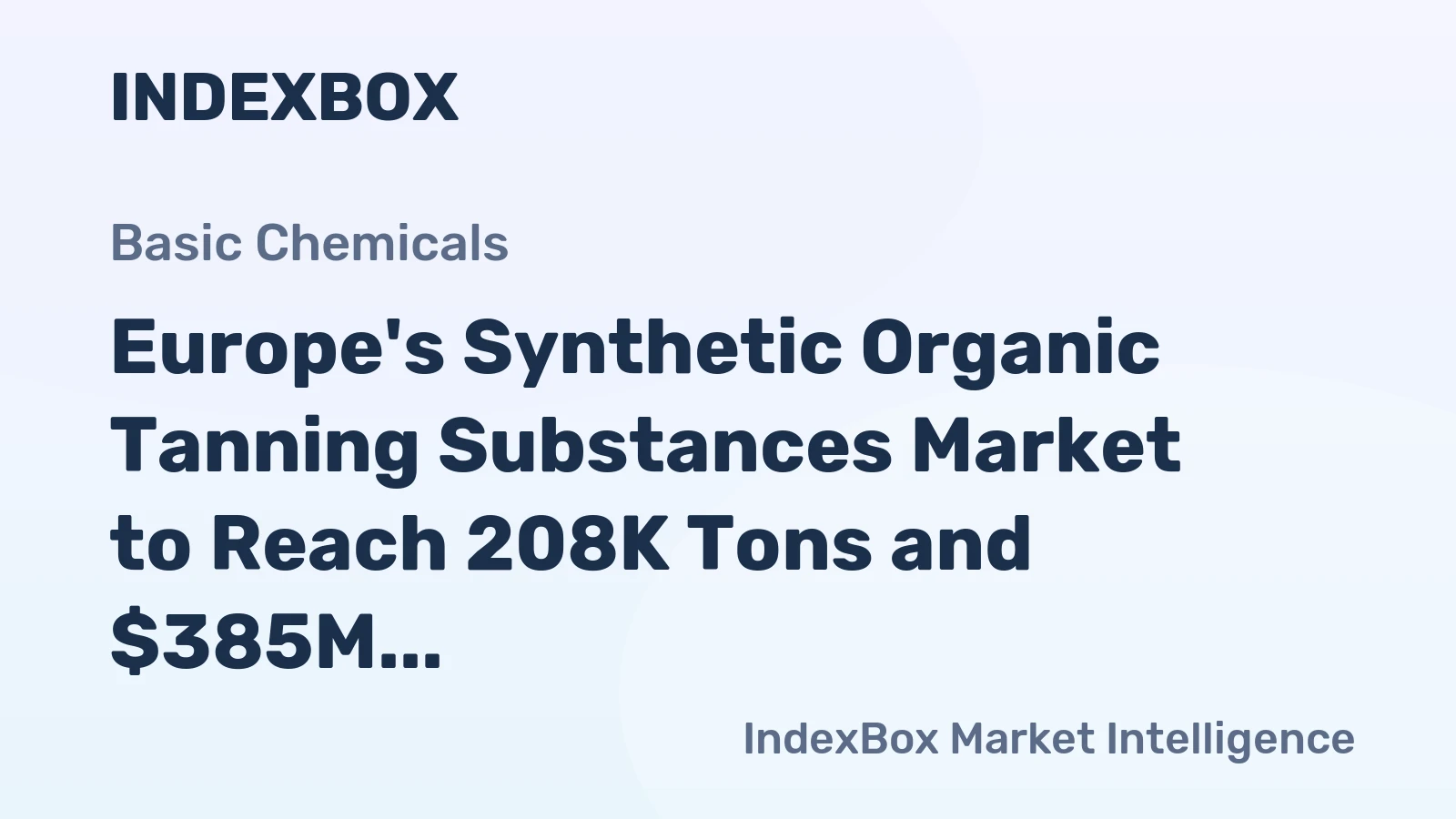 Europe's Synthetic Organic Tanning Substances Market to Reach 208K Tons and $385M by 2035