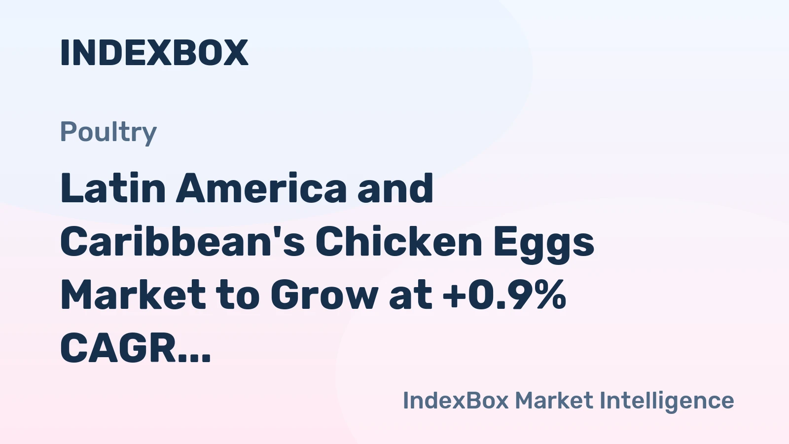 Latin America and Caribbean's Chicken Eggs Market to Grow at +0.9% CAGR Over Next Decade