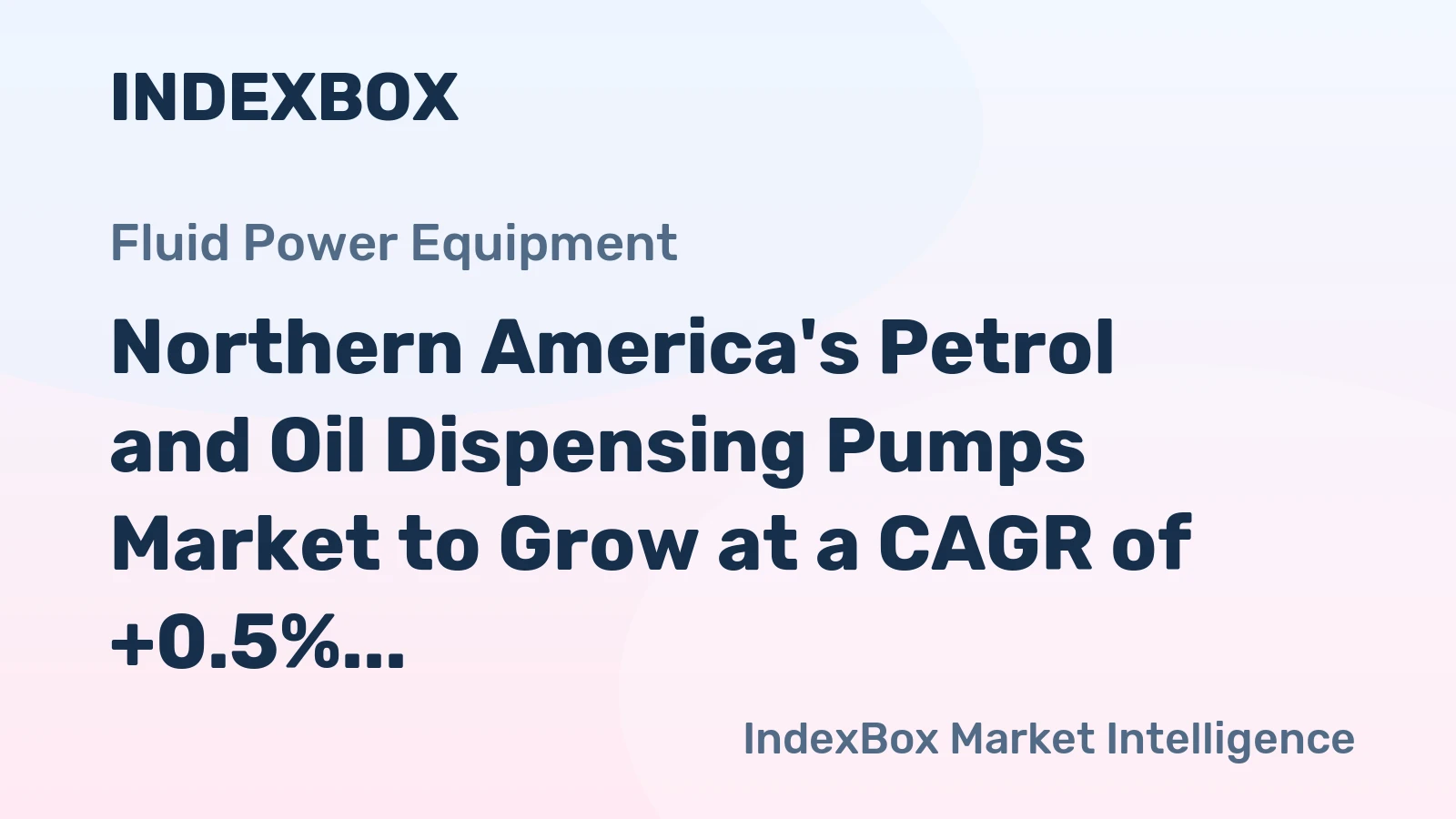 Northern America's Petrol and Oil Dispensing Pumps Market to Grow at a CAGR of +0.5% through 2035