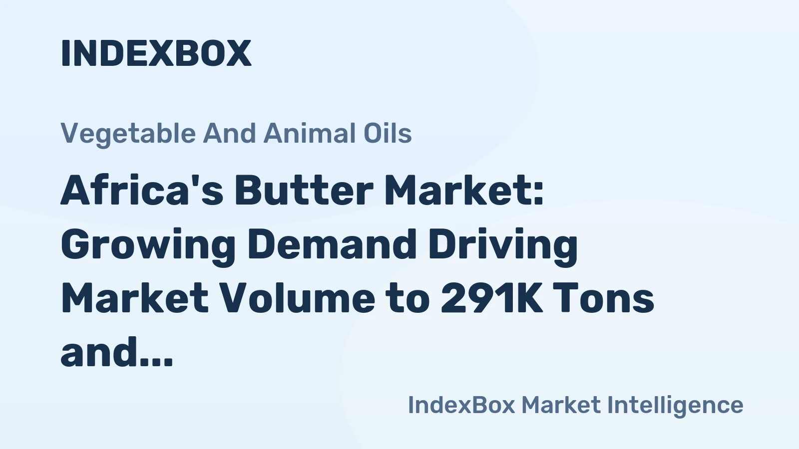 Africa's Butter Market: Growing Demand Driving Market Volume to 291K Tons and Value to $1.2B by 2035