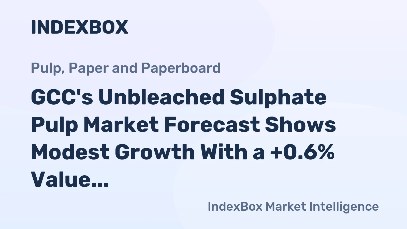 GCC's Unbleached Sulphate Pulp Market Forecast Shows Modest Growth With a +0.6% Value CAGR