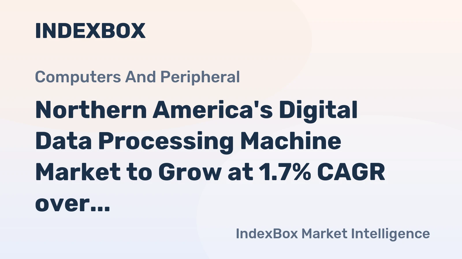 Northern America's Digital Data Processing Machine Market to Grow at 1.7% CAGR over Next Decade