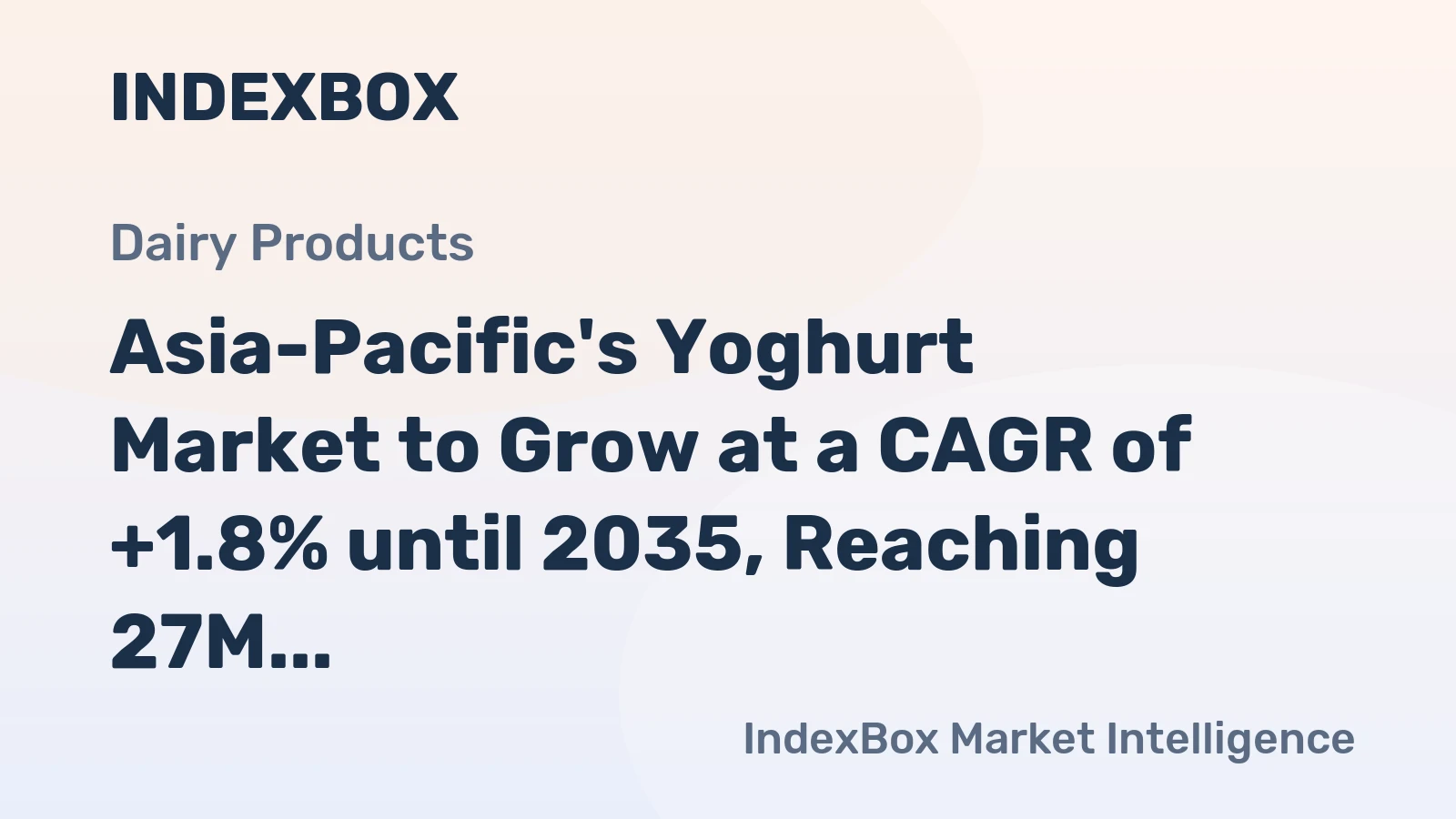Asia-Pacific's Yoghurt Market to Grow at a CAGR of +1.8% until 2035, Reaching 27M Tons