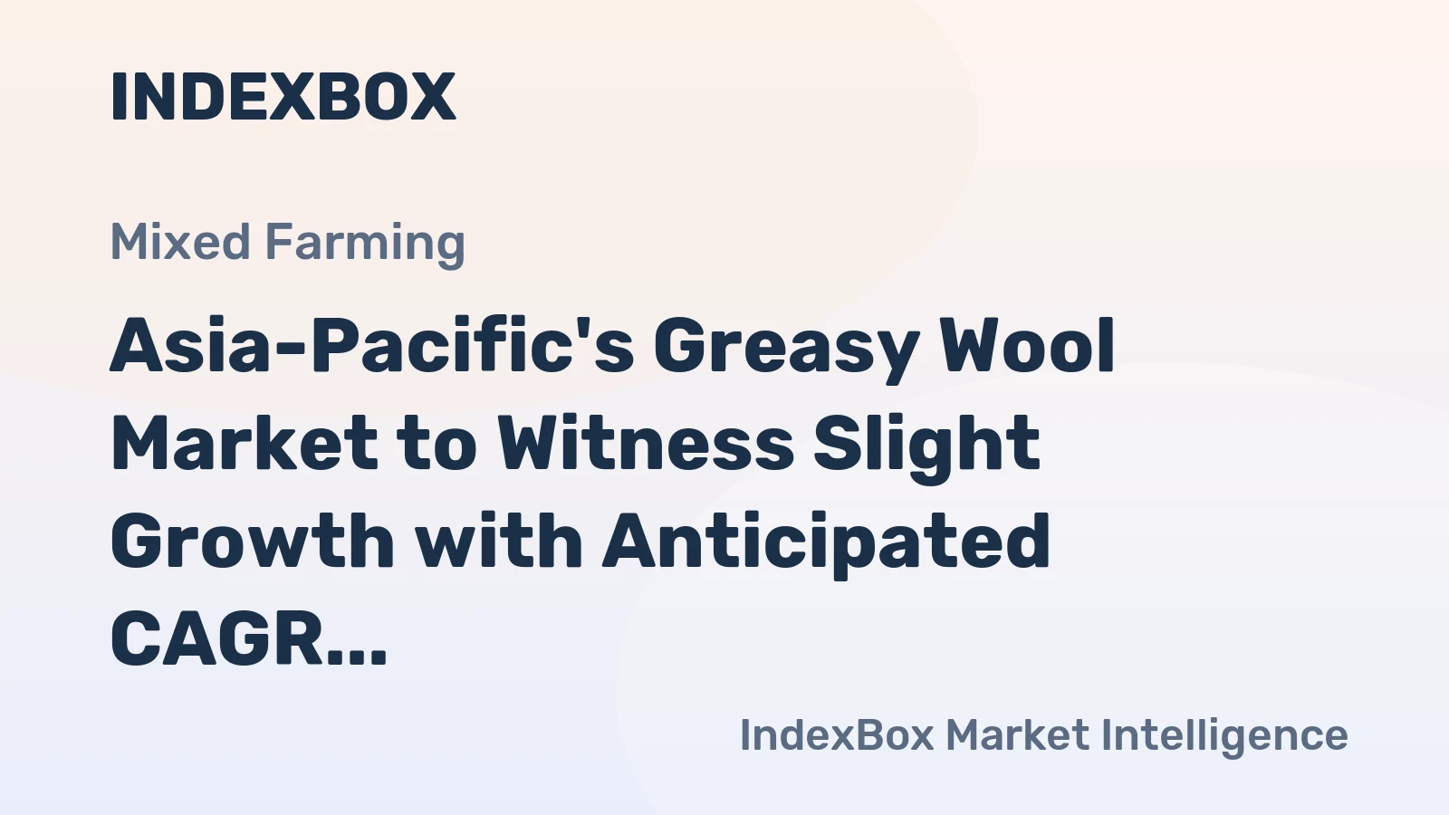 Asia-Pacific's Greasy Wool Market to Witness Slight Growth with Anticipated CAGR of +1.8% from 2024 to 2035