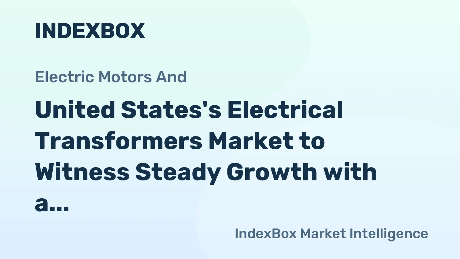 United States's Electrical Transformers Market to Witness Steady Growth with a CAGR of +1.1% from 2024 to 2035