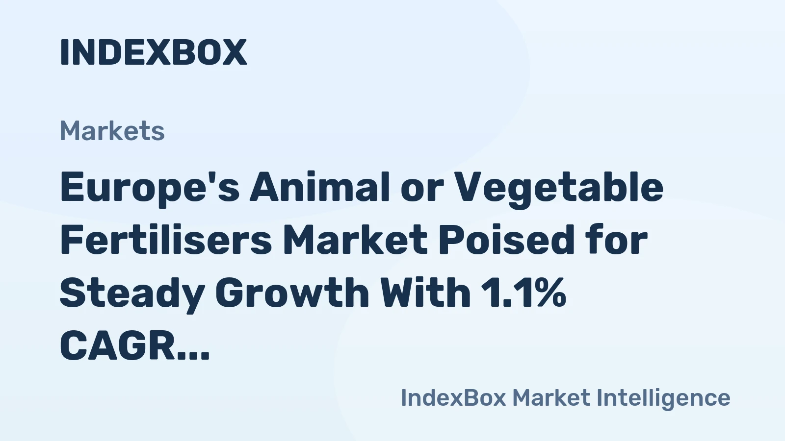 Europe's Animal or Vegetable Fertilisers Market Poised for Steady Growth With 1.1% CAGR Through 2035