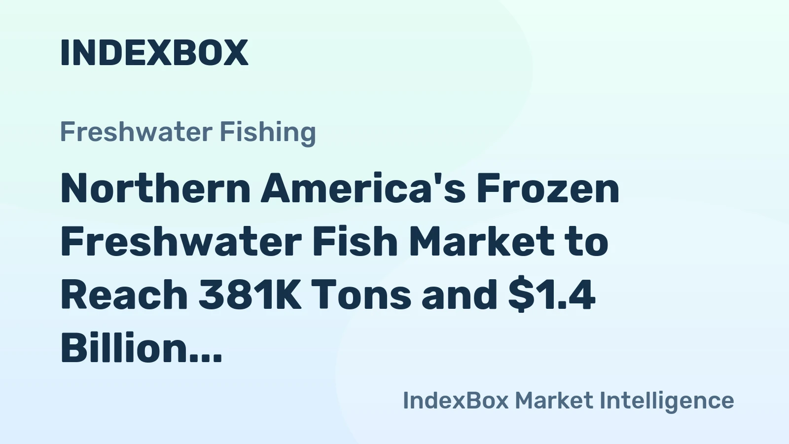 Northern America's Frozen Freshwater Fish Market to Reach 381K Tons and $1.4 Billion