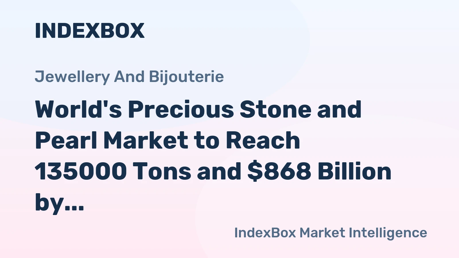 World's Precious Stone and Pearl Market to Reach 135000 Tons and $868 Billion by 2035