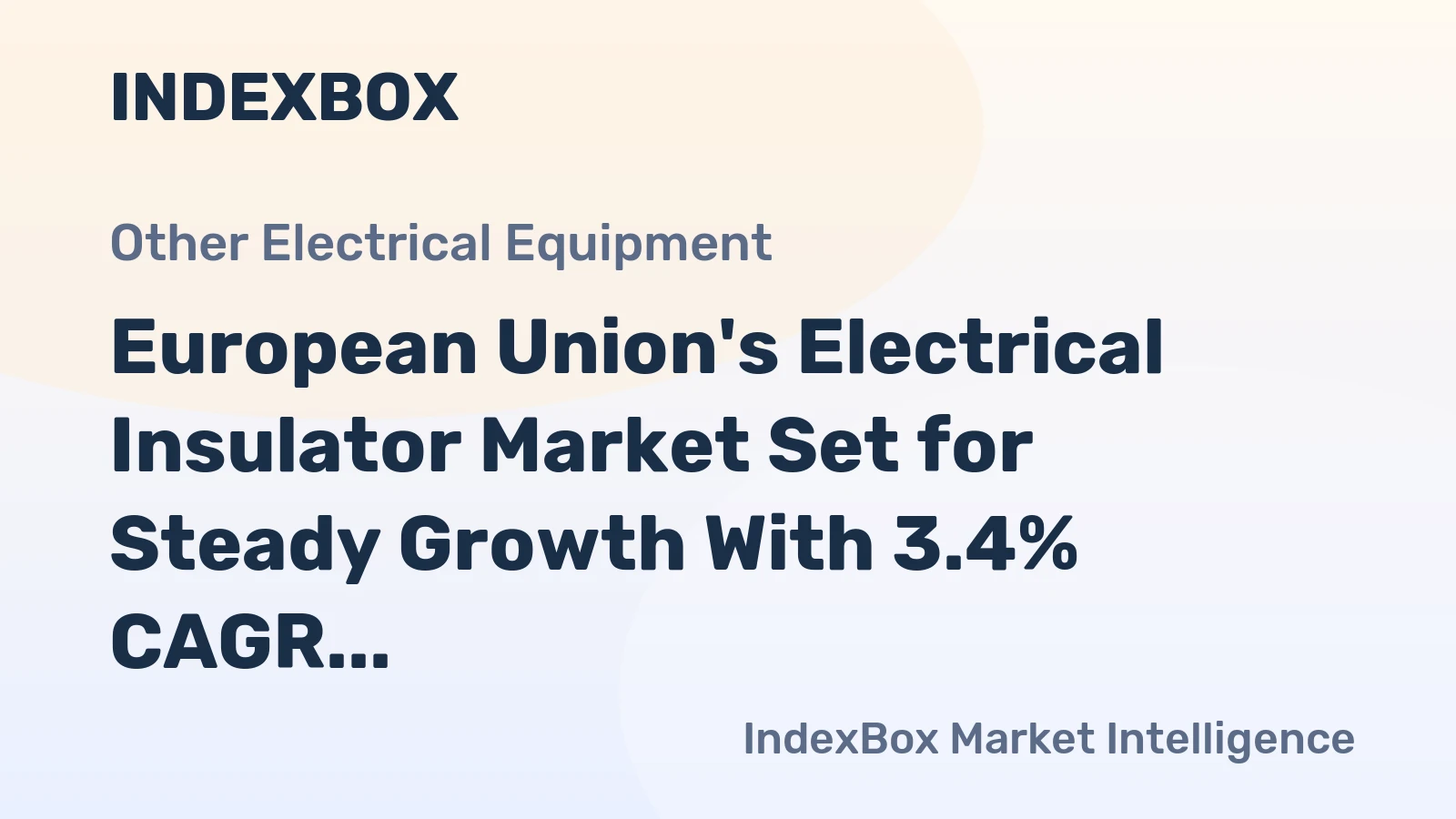 European Union's Electrical Insulator Market Set for Steady Growth With 3.4% CAGR in Value