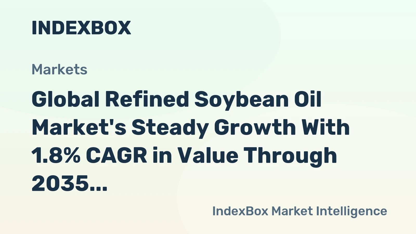 Global Refined Soybean Oil Market's Steady Growth With 1.8% CAGR in Value Through 2035