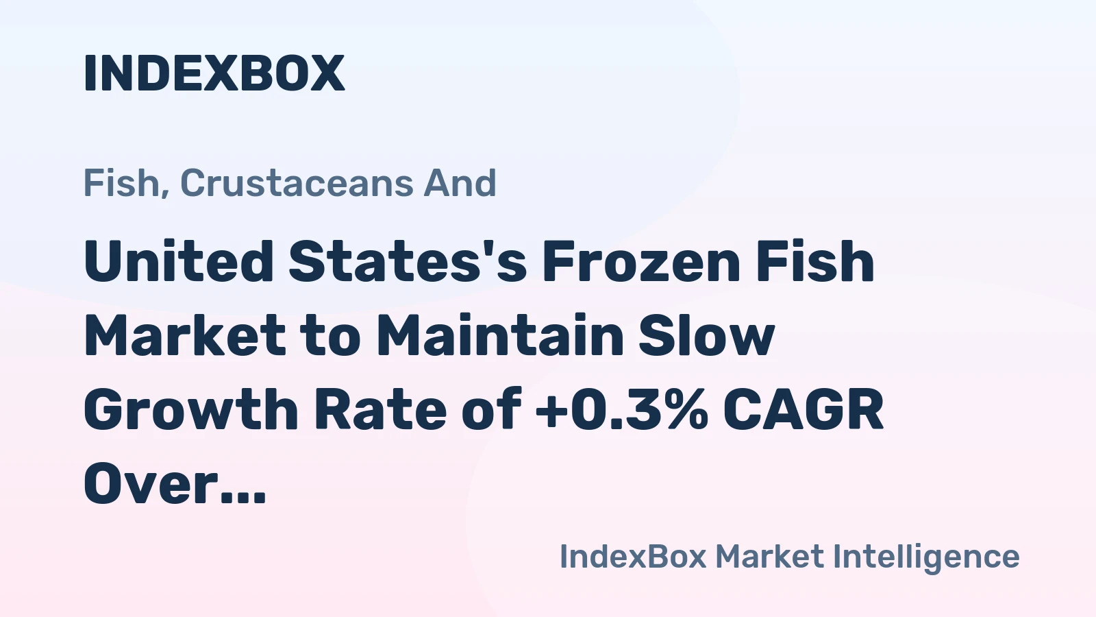 United States's Frozen Fish Market to Maintain Slow Growth Rate of +0.3% CAGR Over Next Decade