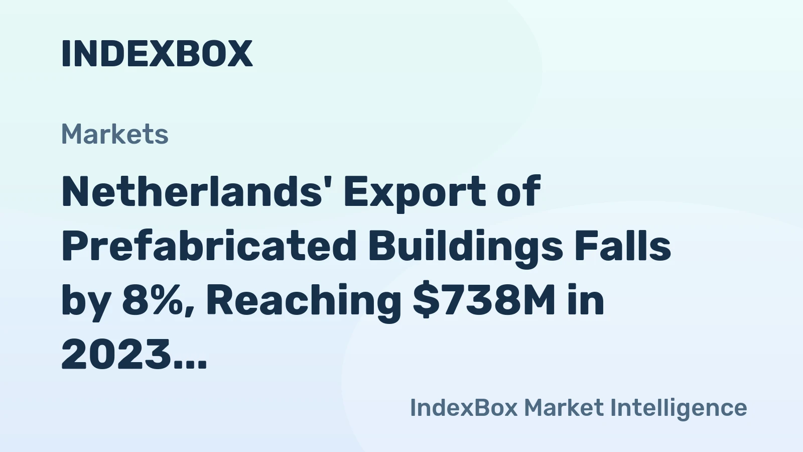 Netherlands' Export of Prefabricated Buildings Falls by 8%, Reaching $738M in 2023