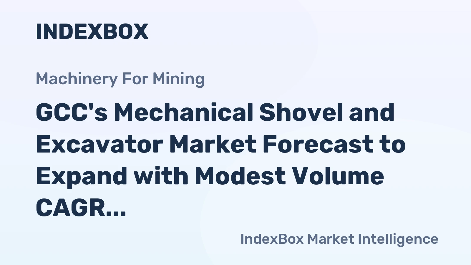 GCC's Mechanical Shovel and Excavator Market Forecast to Expand with Modest Volume CAGR
