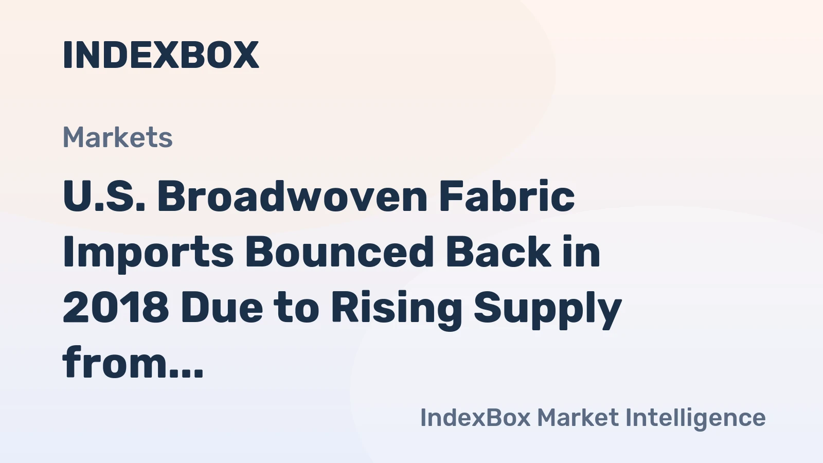 U.S. Broadwoven Fabric Imports Bounced Back in 2018 Due to Rising Supply from India ( 39.4 y-o-y)