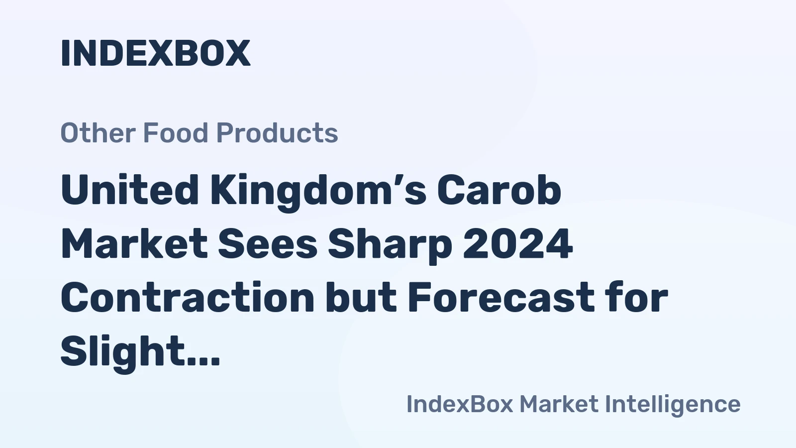 United Kingdom’s Carob Market Sees Sharp 2024 Contraction but Forecast for Slight Growth to 809 Tons and $365K