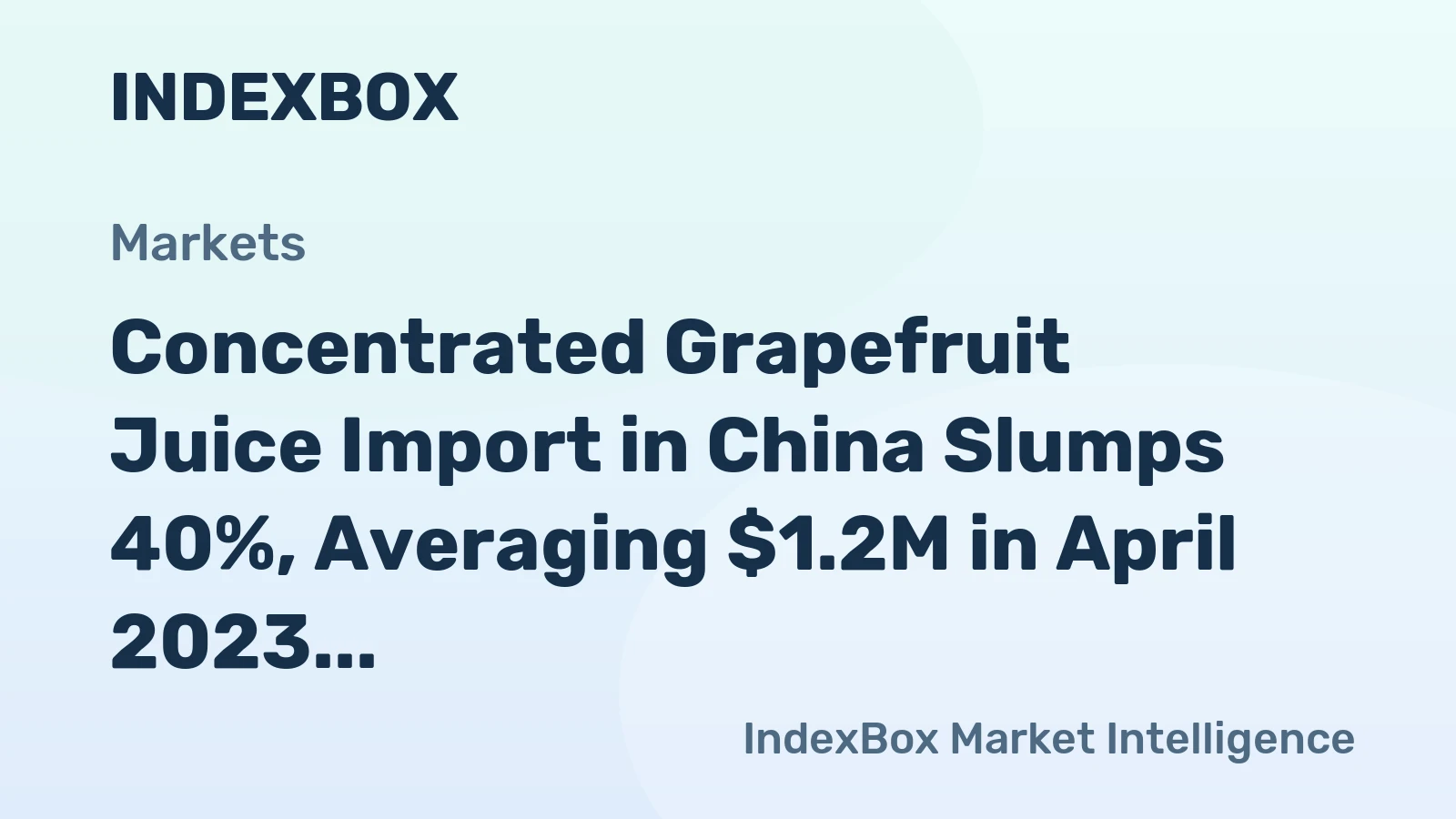 Concentrated Grapefruit Juice Import in China Slumps 40%, Averaging $1.2M in April 2023